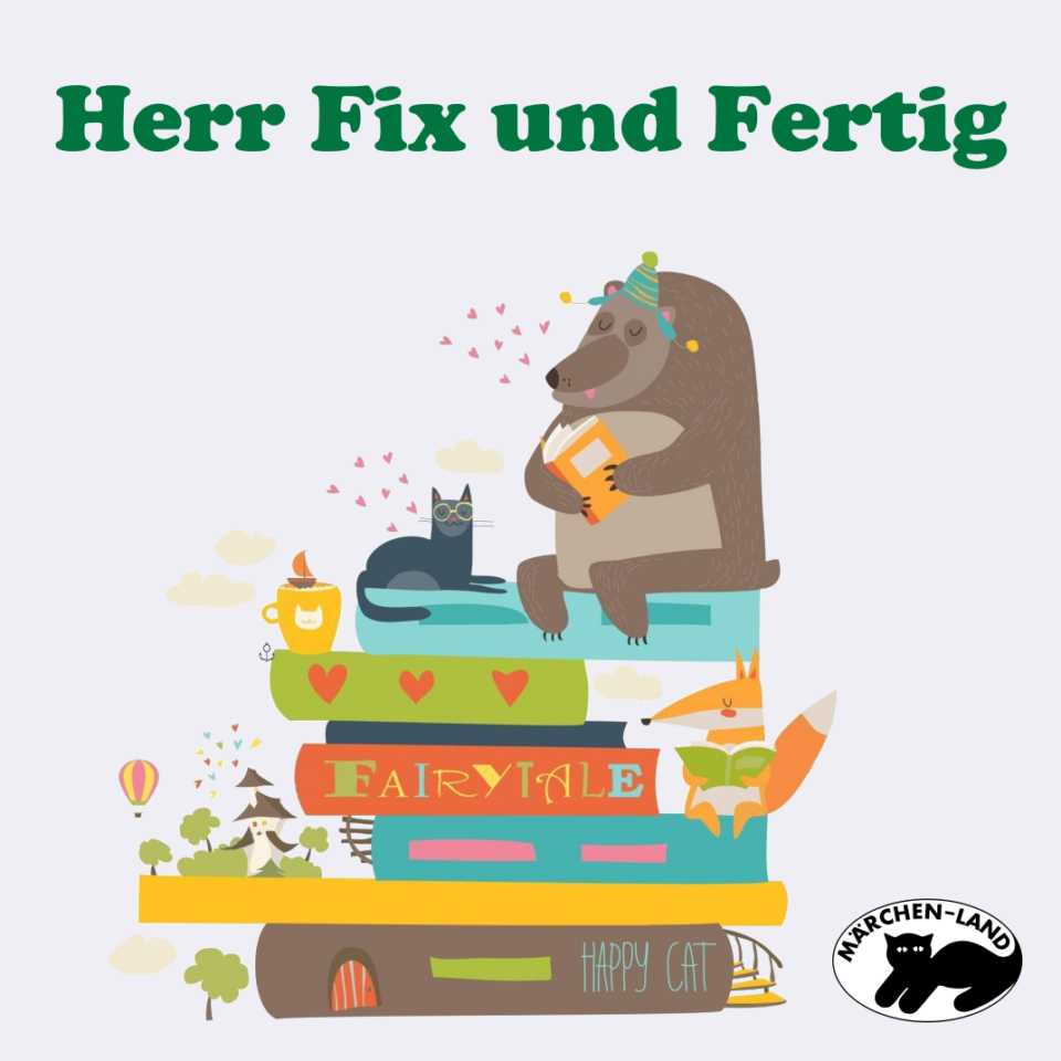 Herr Fix und Fertig | Märchen-Land Verlag